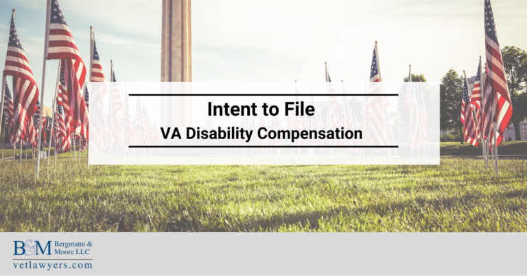 Intent to File – VA Disability Compensation - Bergmann & Moore