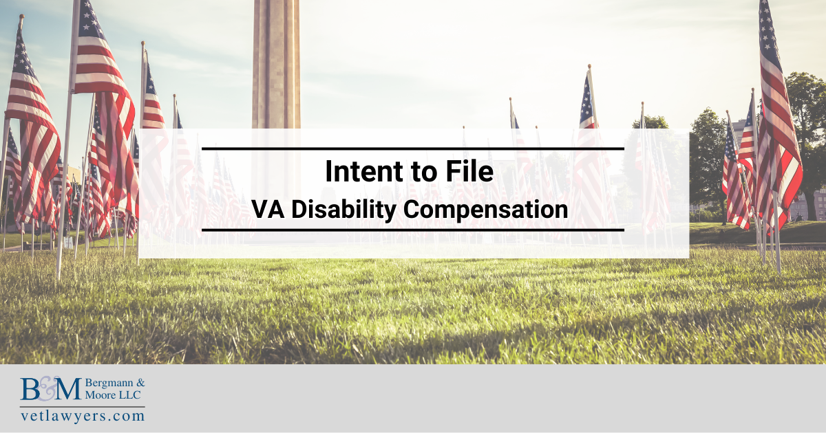 Intent to File – VA Disability Compensation - Bergmann & Moore